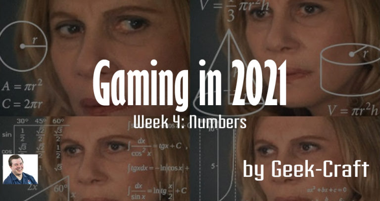 Gaming in 2021 – Week 4: Numbers – Geek-Craft